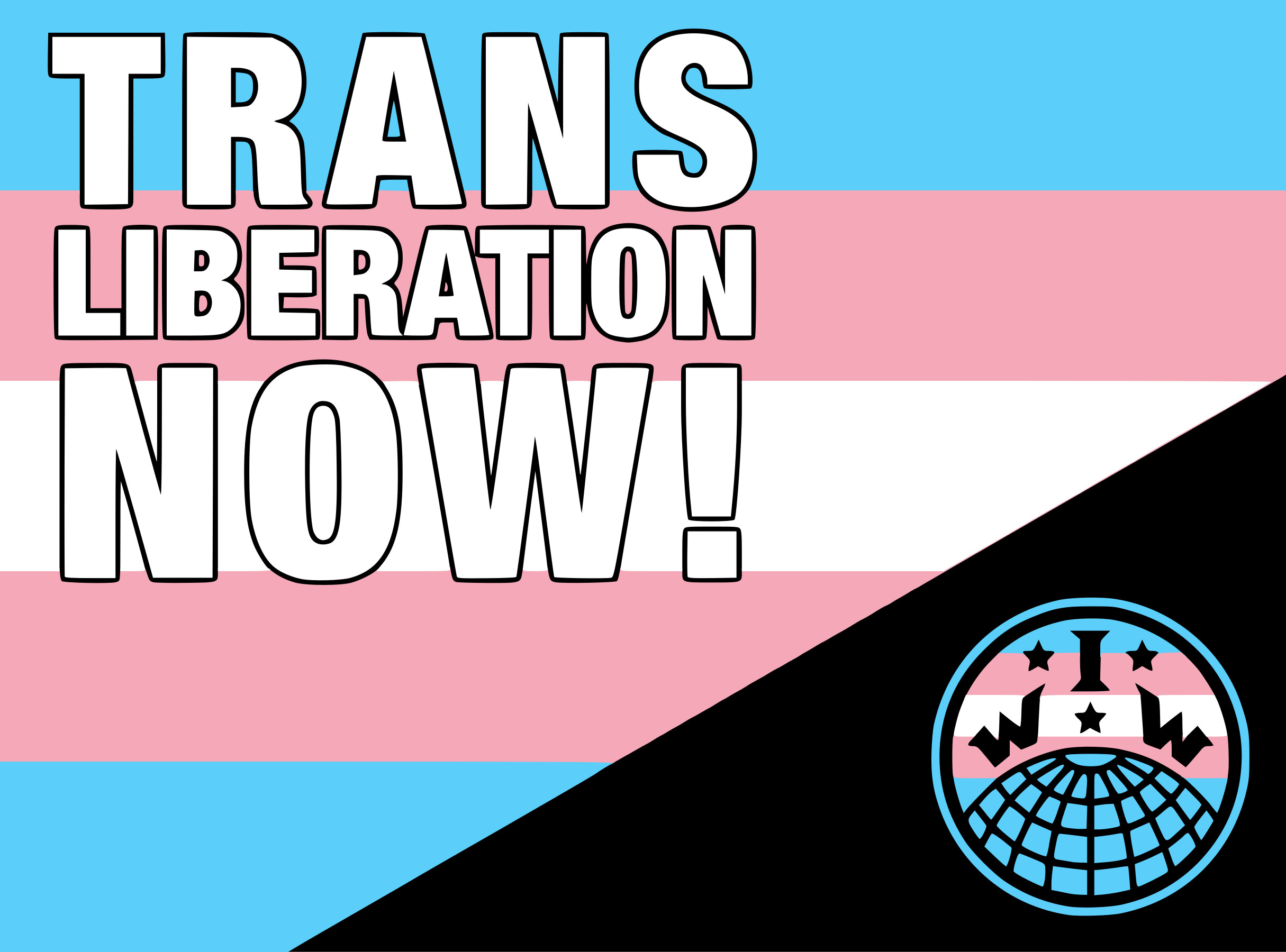 Trans liberation now (IWW) | Anarchist Sticker Archive